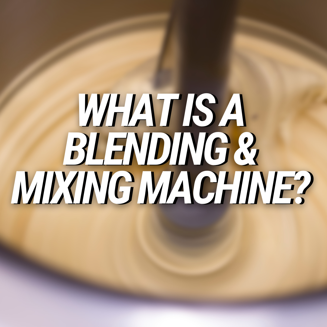 What is a Blending & Mixing machine? – SCAYL